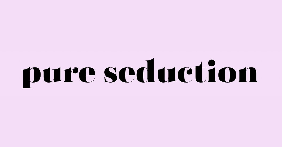 pure seduction